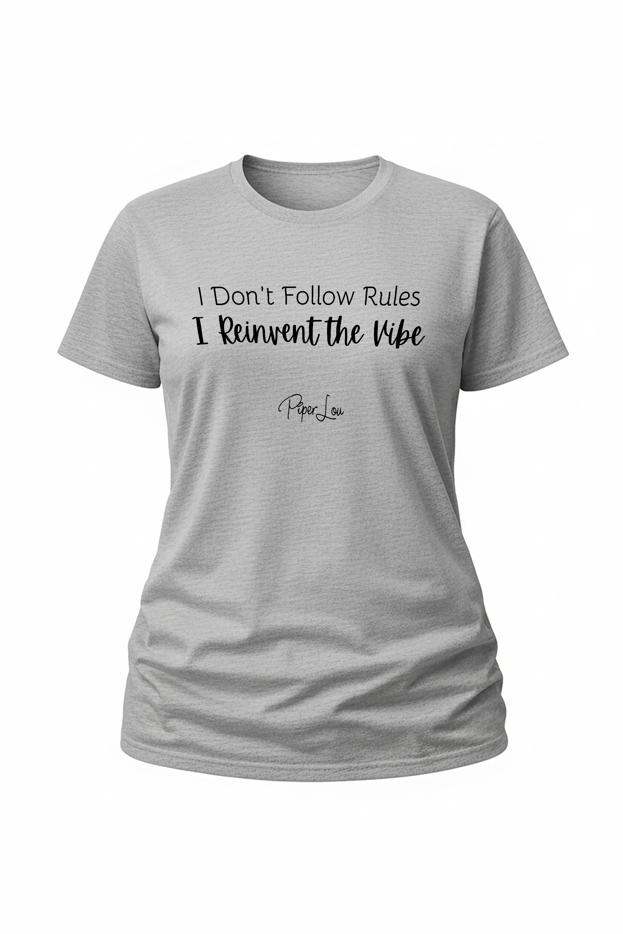 I Don't Follow Rules I Reinvent The Vibe - Classic Tee – Piper Lou ...