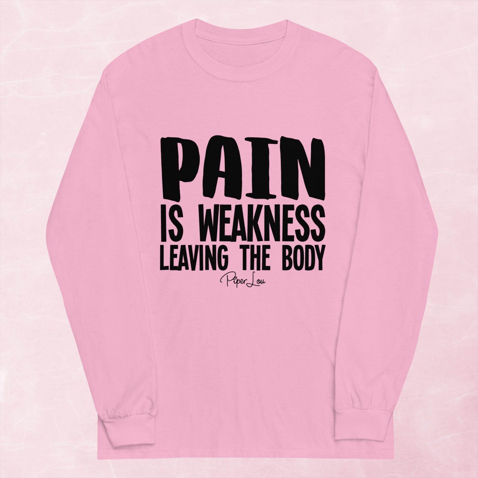 Pain Is Weakness Leaving The Body Graphic Long Sleeve Tee – Piper Lou ...