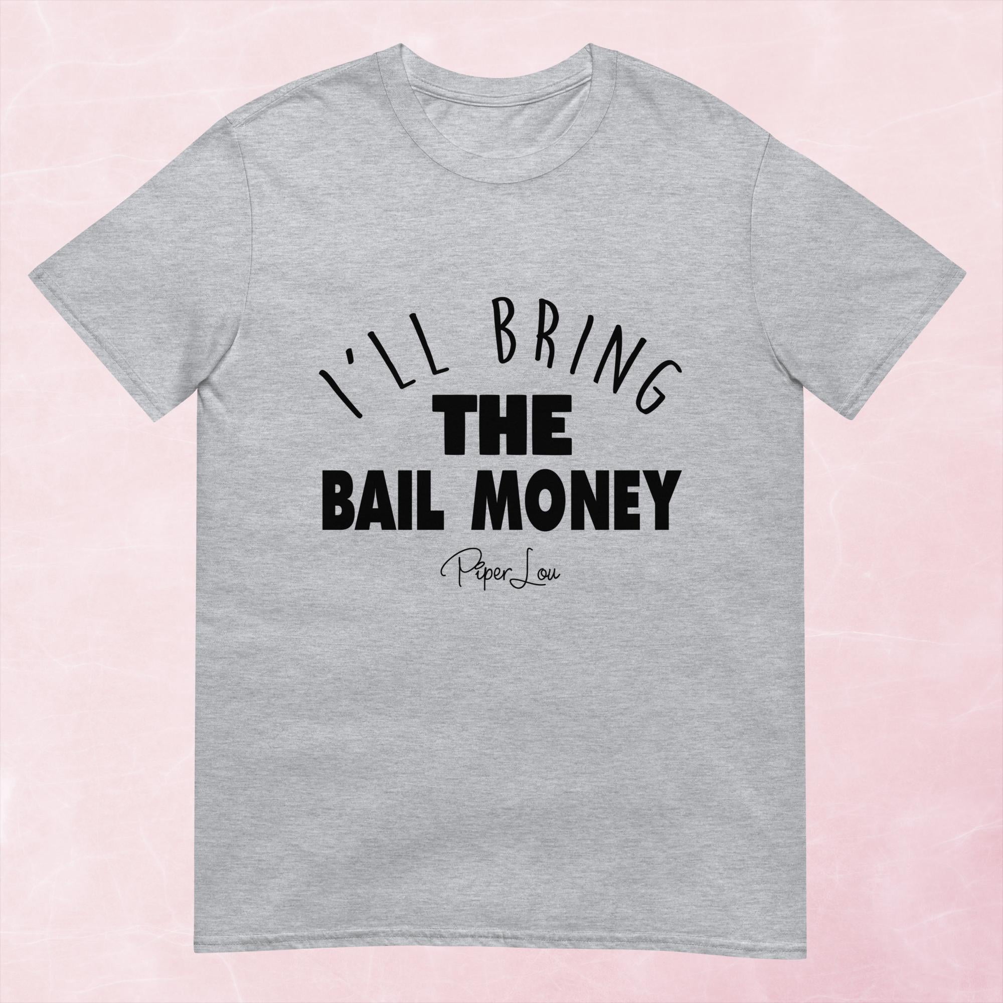 I'll Bring The Bail Money Graphic Tee – Piper Lou Collection