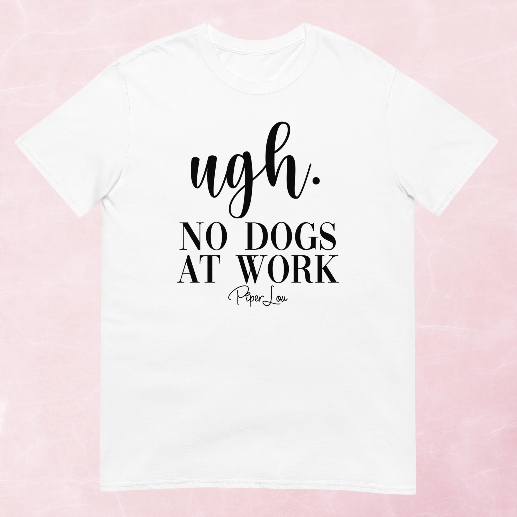 Ugh No Dogs At Work Graphic Tee – Piper Lou Collection