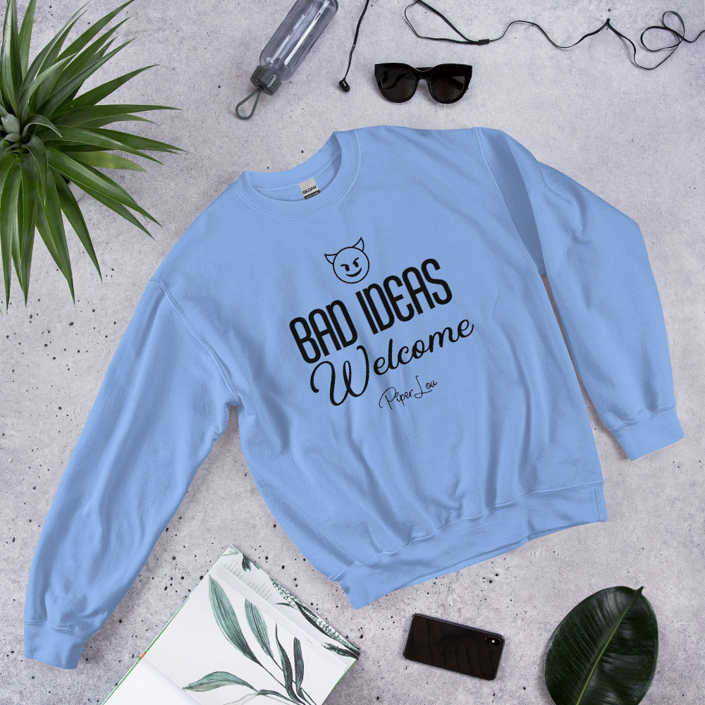 Bad Ideas Welcome - Crewneck Sweatshirt – Piper Lou Collection