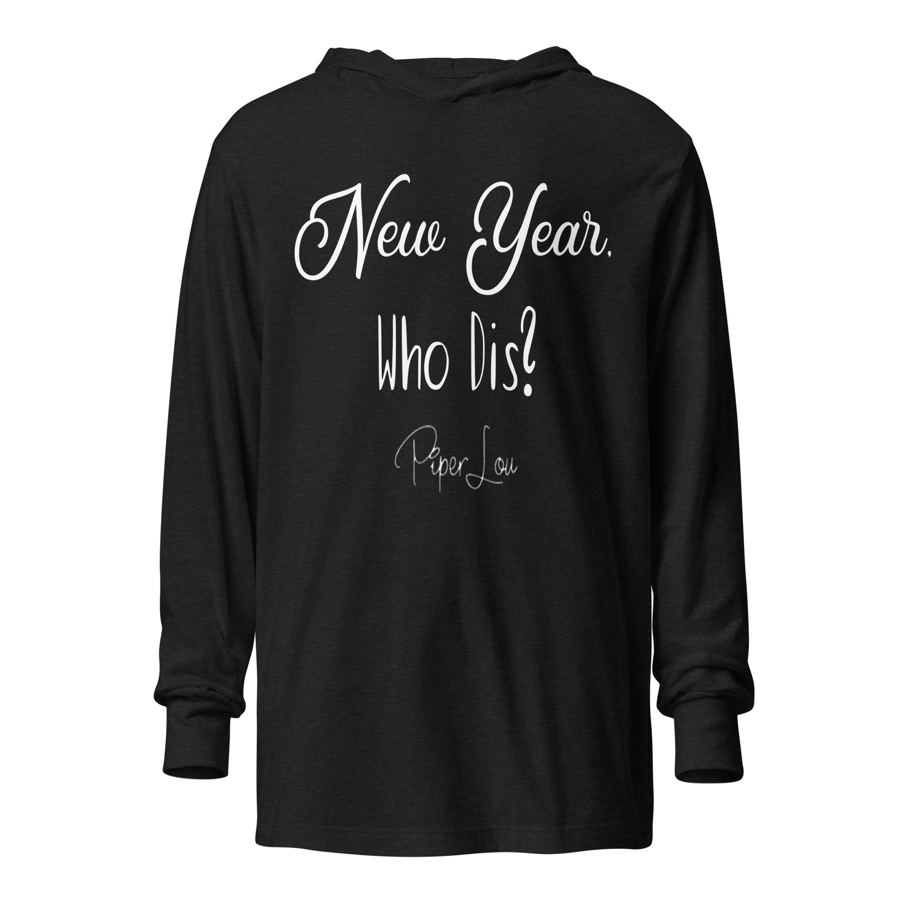 New Year, Who Dis? - Hooded Long Sleeve – Piper Lou Collection