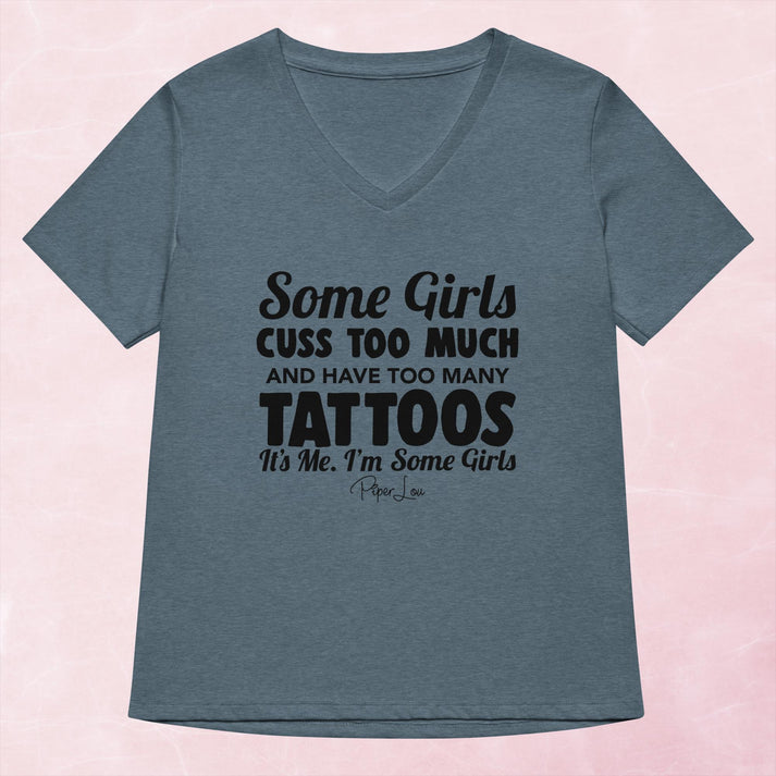 Some Girls Cuss Too Much And Have Too Many Tattoos Women's Graphic V-N ...
