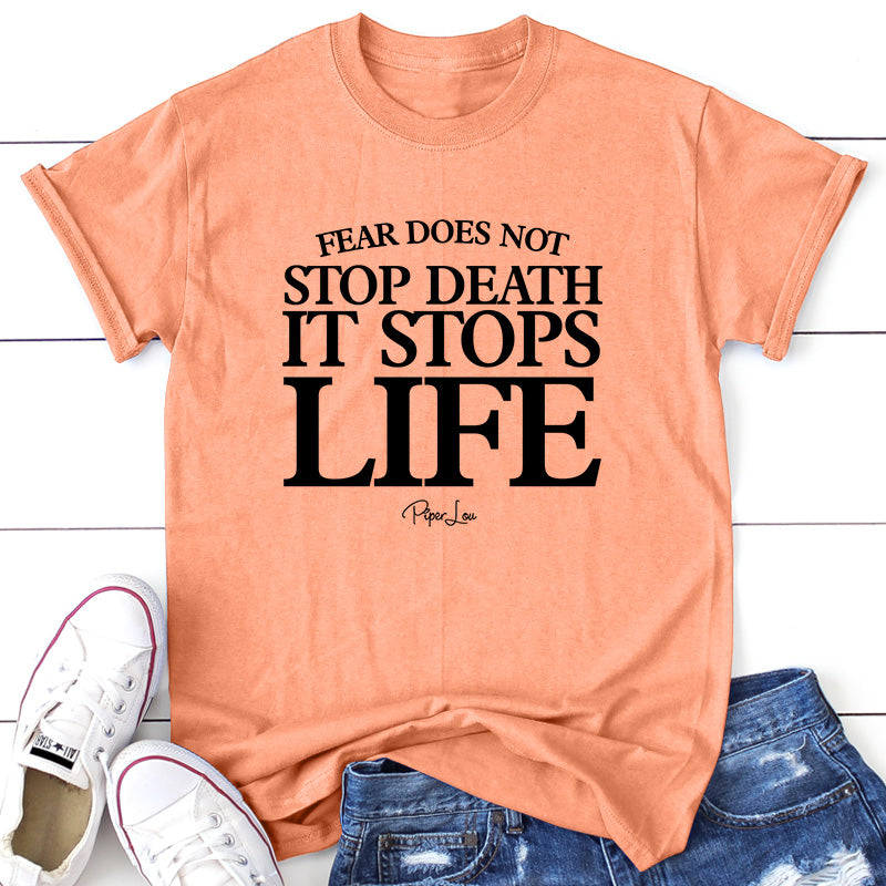 Fear Does Not Stop Death It Stops Life – Piper Lou Collection